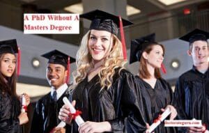 A PhD Without A Masters Degree
